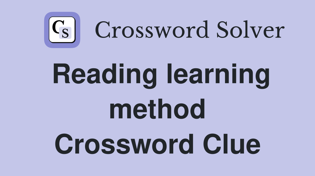Reading learning method - Crossword Clue Answers - Crossword Solver